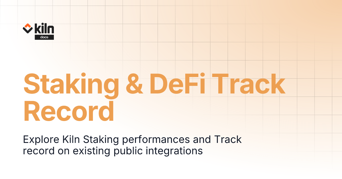 Staking & DeFi Track Record | Kiln docs