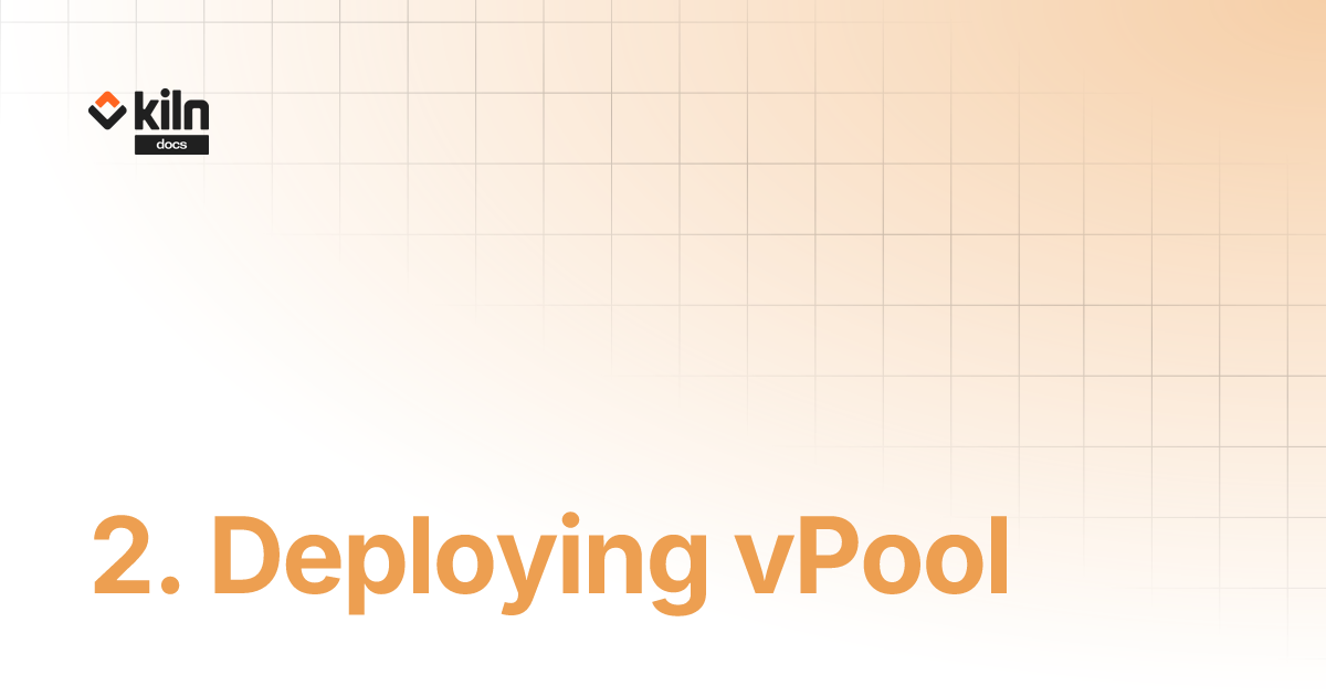 2. Deploying vPool | Kiln docs