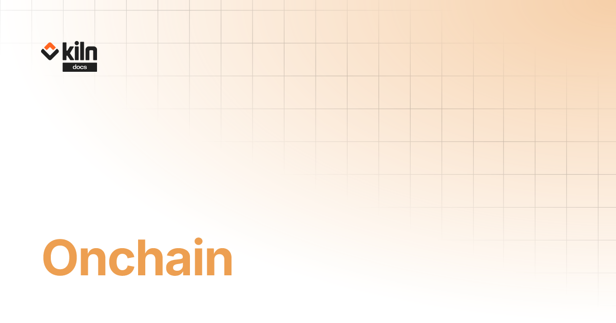 Onchain | Kiln docs