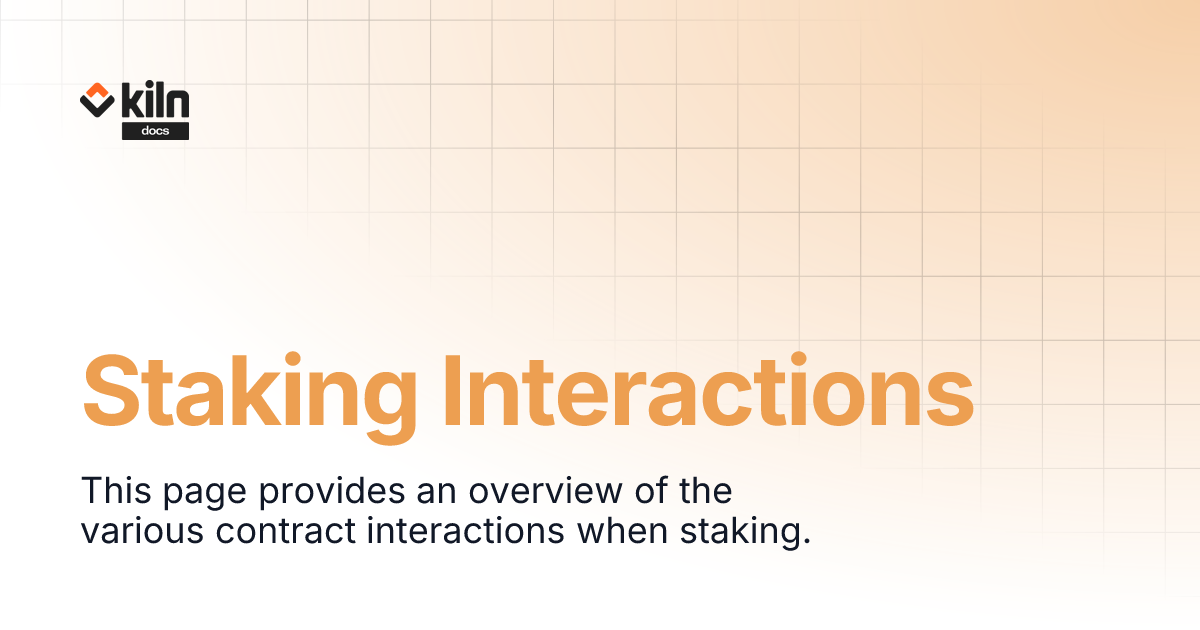 Staking Interactions | Kiln docs