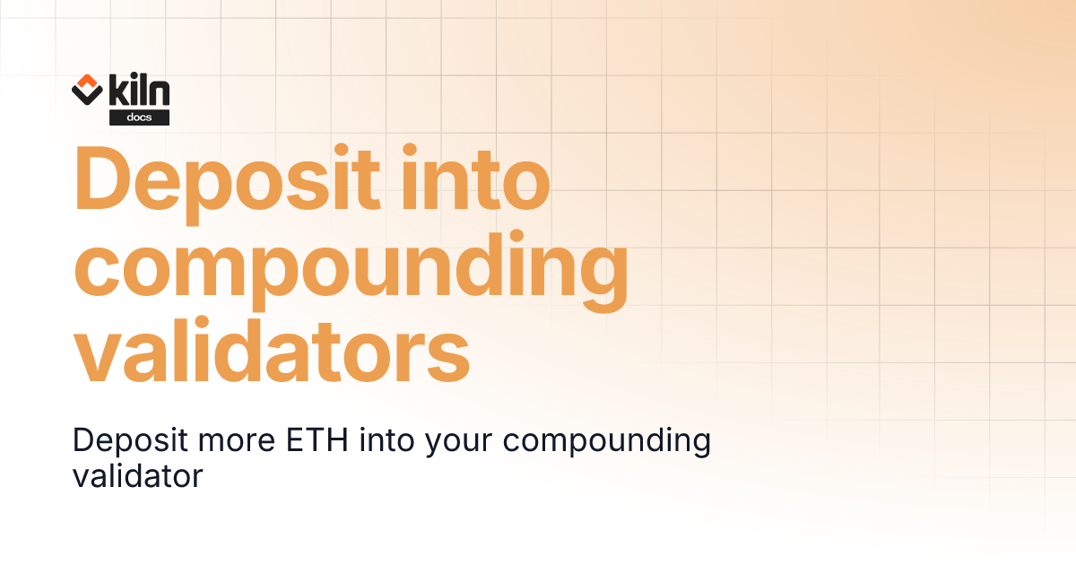 Deposit into compounding validators | Kiln docs